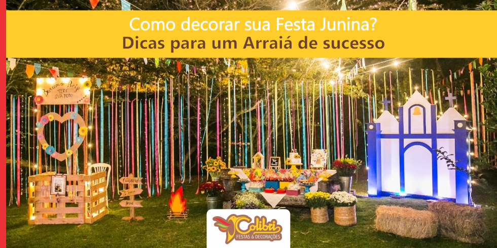 Como Decorar sua Festa Junina? Dicas Para um Arraiá de Sucesso!